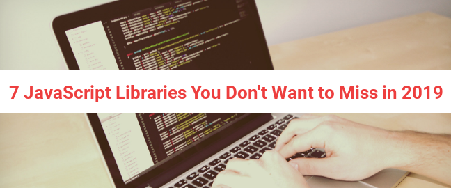 7 JavaScript Libraries You Don't Want to Miss in 2019 | DiscoverSDK Blog